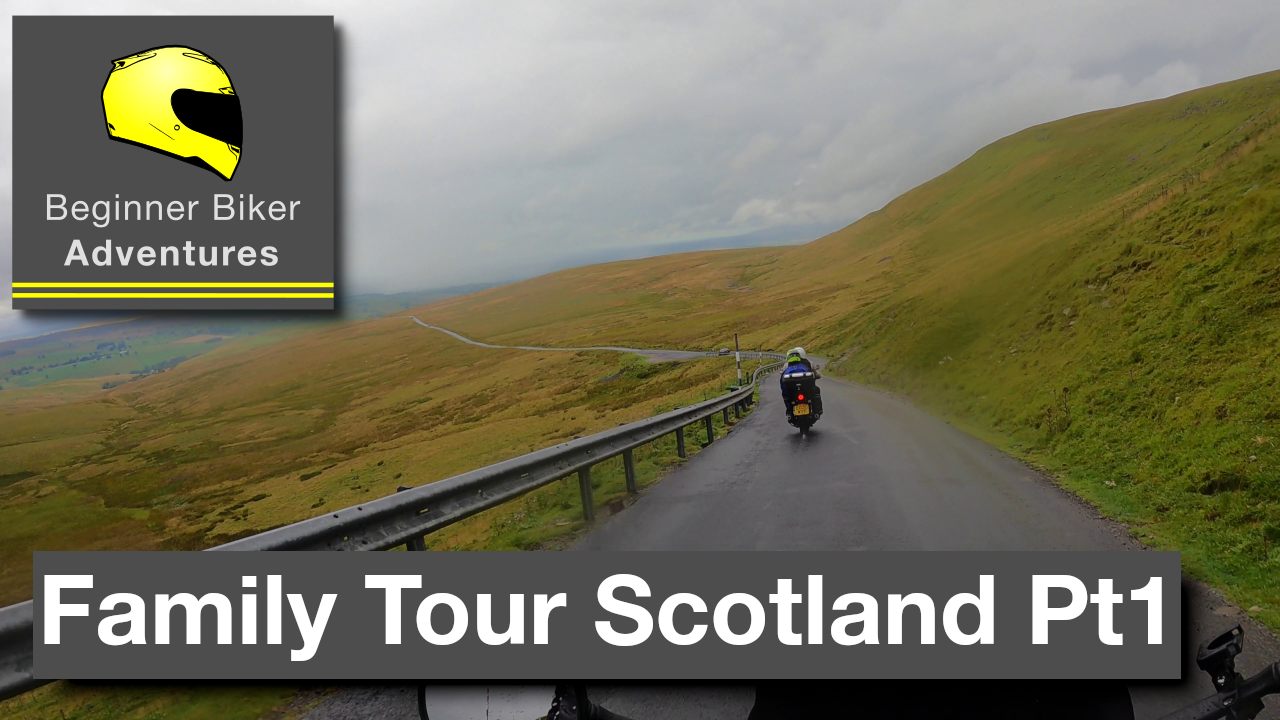 Family Motorcycle Tour Scotland, Part 1 - Beginner Biker Adventures